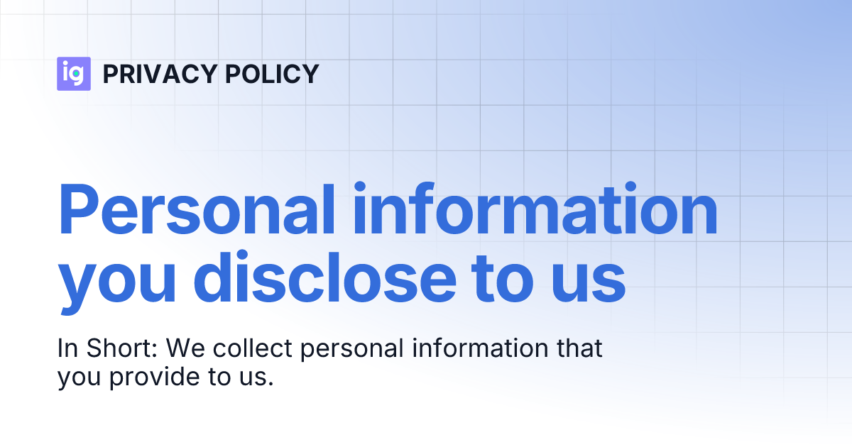 Personal information you disclose to us | PRIVACY POLICY